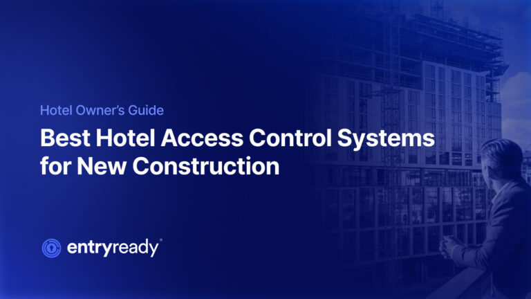 Guide: Best Hotel Access Control Systems for New Construction